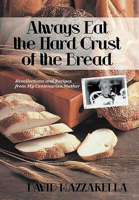 Always Eat the Hard Crust of the Bread: Recollections and Recipes from ...