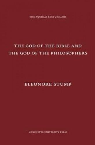 The God of the Bible and the God of the Philosophers by Eleonore Stump ...