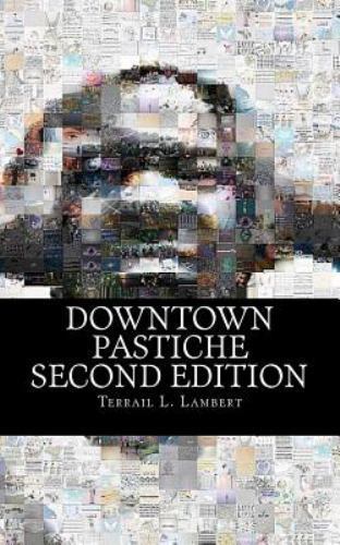 Downtown Pastiche : Second Edition by Terrail Lambert (2012, Trade ...