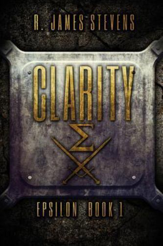 Clarity (Epsilon Book 1) by R. James Stevens (2013, Trade Paperback ...
