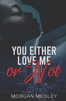 You Either Love Me or Not by Morgan Mosley (English) Paperback Book | eBay