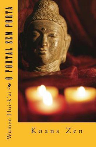 O Portal Sem Porta : Koans Zen by Wumen Hui-k'ai (2013, Trade Paperback) for sale online | eBay