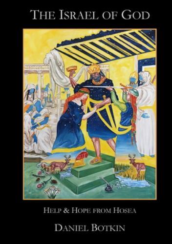 Israel of God : Help & Hope from Hosea by Daniel Botkin (2021, Trade ...