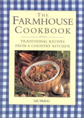 The Farmhouse Cookbook: Traditional Re- hardcover, Liz Trigg ...