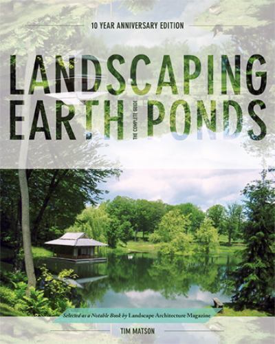 Landscaping Earth Ponds : The Complete Guide by Tim Matson (2016, Trade ...