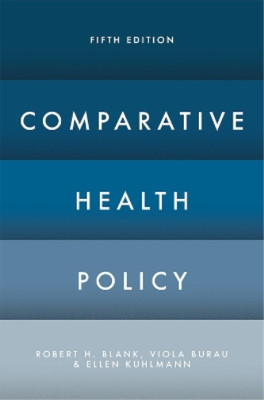 Robert H. Blank Viola Burau Ellen Kuhlmann Comparative Health Policy ...