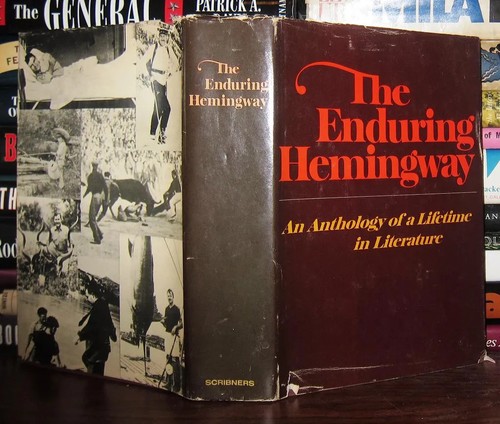 Ernest Hemingway THE ENDURING HEMINGWAY An Anthology of a Lifetime in ...