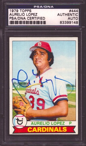 AURELIO LOPEZ 1979 Topps 444 AUTOGRAPH PSA/DNA CARDINALS Auto Cubs ...