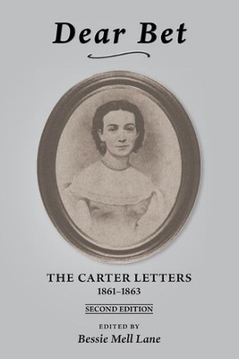 Dear Bet: The Carter Letters, 1861-1863 by Bessie Mell Lane Paperback ...