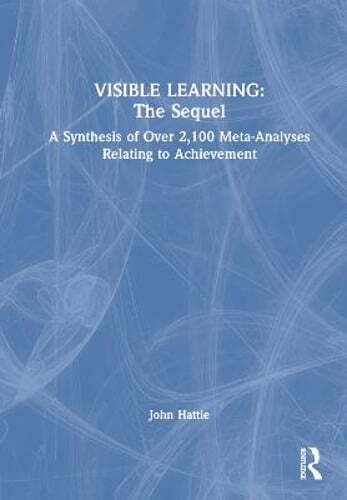 Visible Learning: The Sequel: A Synthesis of Over 2,100 Meta-Analyses ...