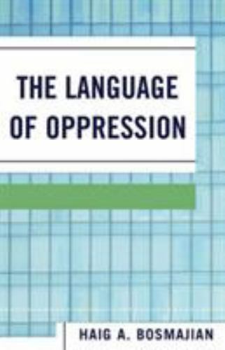 The Language of Oppression by Bosmajian, Haig A. 9780819131867 | eBay