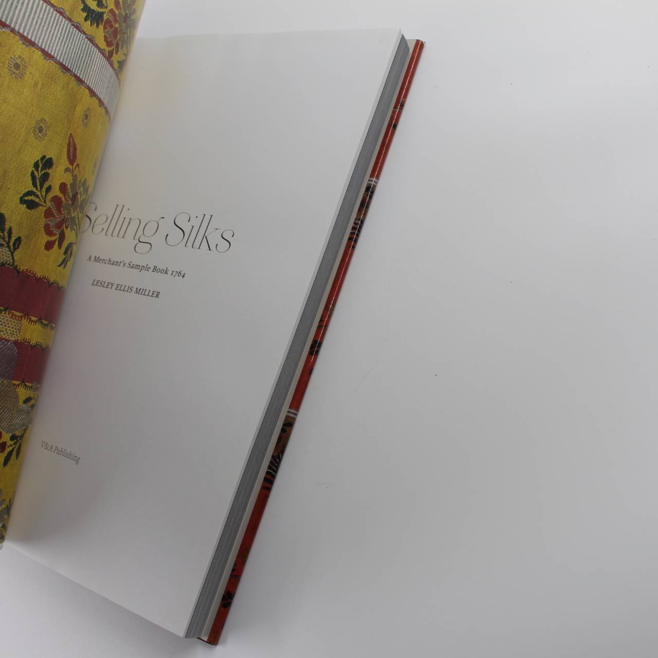 Selling Silks: A Merchants Sample Book 1784 book by Lesley Ellis Miller ...