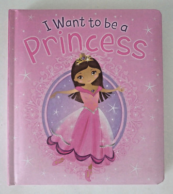 I WANT TO BE A PRINCESS [Board book] Page Publications 9781951086886| eBay