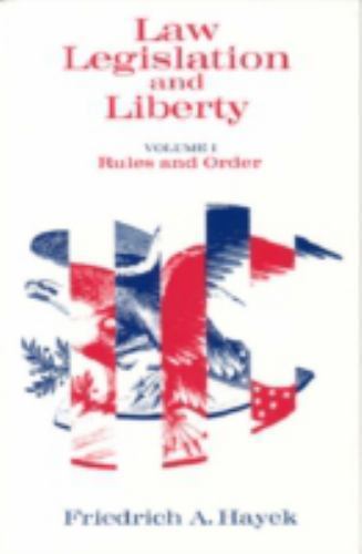 Law, Legislation and Liberty, Volume 1: Rules and Order 9780226320861 ...