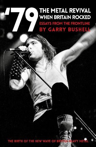 Garry Bushell '79 The Metal Revival: When Britain Rocked (Paperback ...