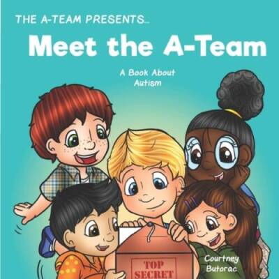 Meet the A-Team: A Book About Autism (The A-Team Presents) (Volume 1 ...