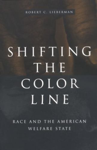 Shifting the Color Line : Race and the American Welfare State by Robert ...