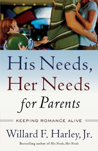 Willard F. Jr. His Needs, Her Needs for Parents – Keepi (Paperback) (UK ...