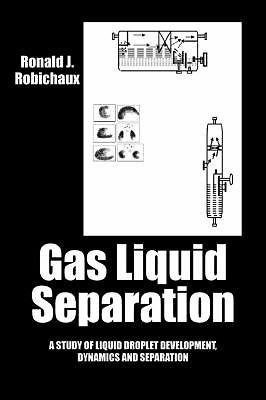 Gas Liquid Separation : Liquid Droplet Development Dynamics and ...