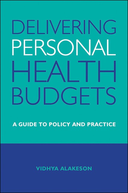 Delivering Personal Health Budgets : A Guide to Policy and Practice by ...
