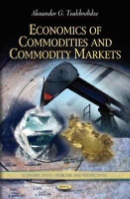 Economic Issues, Problems and Perspectives Ser.: Economics of Commodities and Commodity Markets ...