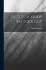 Emile Durkheim Suicide, a Study in Sociology (Paperback) (UK IMPORT) | eBay