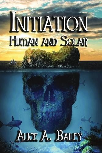 Initiation, Human and Solar by Alice A. Bailey (2024, Trade Paperback ...