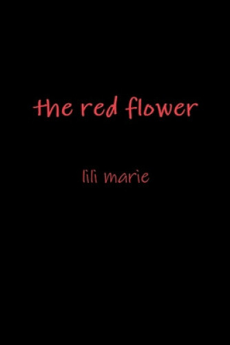 The red flower by Marie, Lili 9780359252978 | eBay