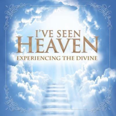 I've Seen Heaven: Experiencing the Divine by DeMoss, Bob 9781617953316 ...