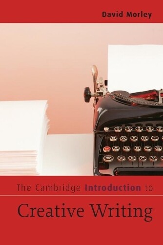 David Morley The Cambridge Introduction to Creative Writing ...