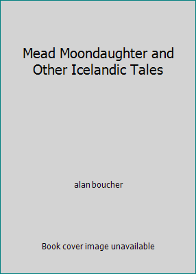 Mead Moondaughter and Other Icelandic Tales by alan boucher | eBay