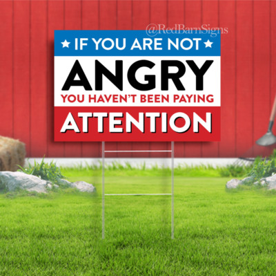 If You're not Angry Protest yard sign with metal stakes | eBay