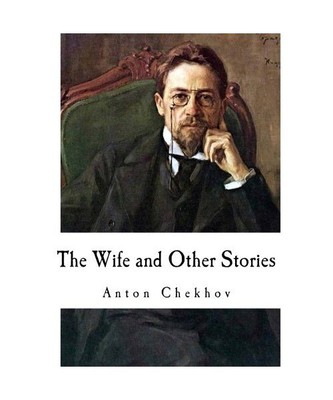 The Wife and Other Stories: Anton Chekhov, Chekhov, Anton | eBay