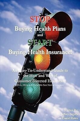 Stop Buying Health Plans And Start Buying Health Insurance! von Jeffrey ...