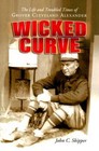 Wicked Curve: The Life and Troubled Times of Grover Cleveland Alexander ...