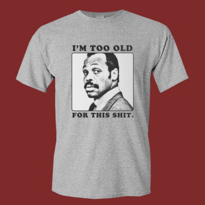 Roger Murtaugh is Too Old For This Men's Grey Size S-5XL | eBay