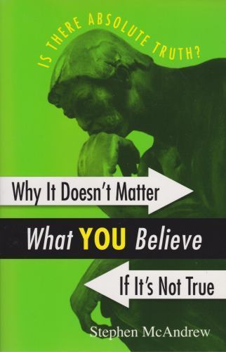 Why It Doesn't Matter What You Believe If It's Not True : Is There ...