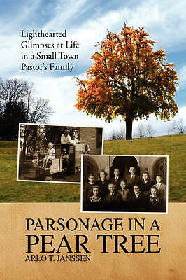 Parsonage in a Pear Tree by Arlo T Janssen (Hardcover, 2009) for sale ...