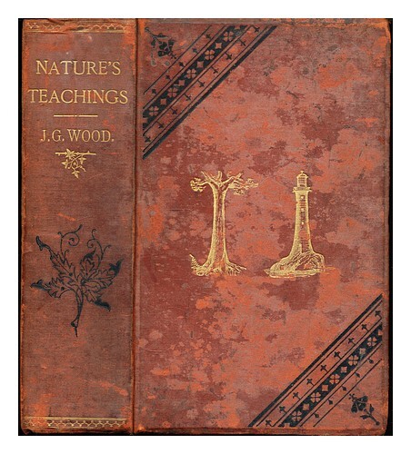 WOOD, JOHN GEORGE (1827-1889) Nature's teachings : human invention ...