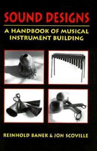 Sound Designs: A Handbook of Musical Instrument Building 9780898157758 ...