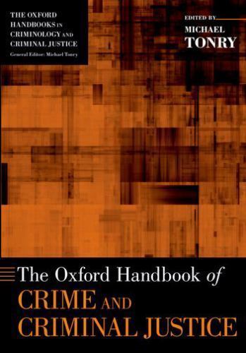 Oxford Handbooks Ser.: Oxford Handbook of Crime and Criminal Justice by ...