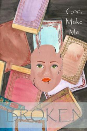 God, Make Me Broken by Jones, Auri 9781545358481| eBay