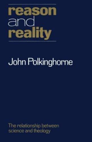 Reason and Reality : The Relationship Between Science and Theology by ...