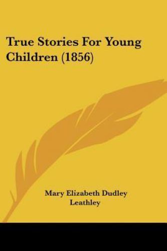 True Stories for Young Children by Mary Elizabeth Southwell Dudley ...