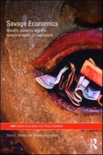 Ripe Series in Global Political Economy Ser.: Savage Economics : Wealth ...