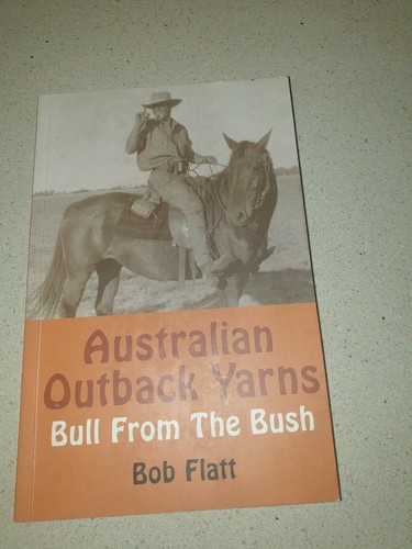 Australian Outback Yarns: Bull from the Bush by Bob Flatt - PB - FREE ...
