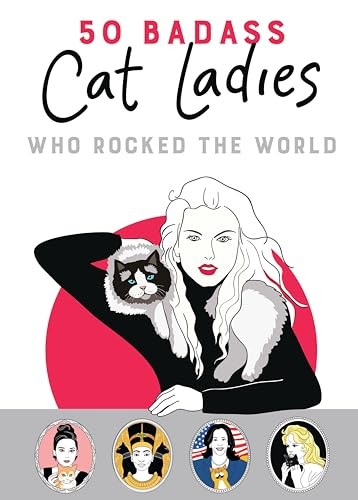 50 Badass Cat Ladies: Who Rocked the World by Tilly Books 9781917259354 ...