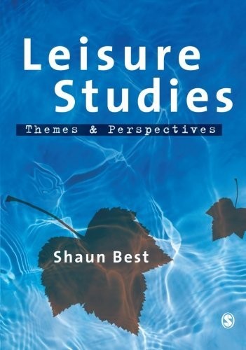 LEISURE STUDIES: THEMES AND PERSPECTIVES By Shaun Best 9781412903868| eBay