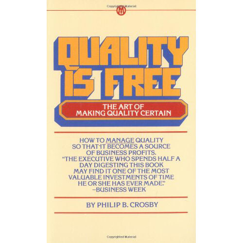Quality Is Free : The Art of Making Quality Certain by Philip B. Crosby ...