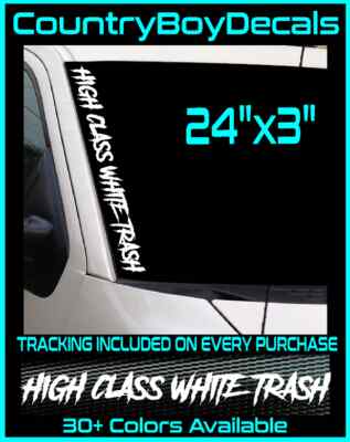 HIGH CLASS WHITE TRASH 24" Windshield Vinyl Decal Sticker Diesel Truck ...